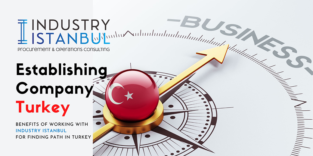 Establishing a Company in TURKEY - Industry Istanbul business in Turkey