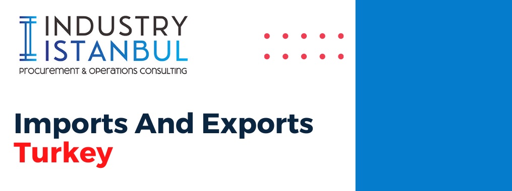 Imports And Exports Market In Turkey - Industry Istanbul